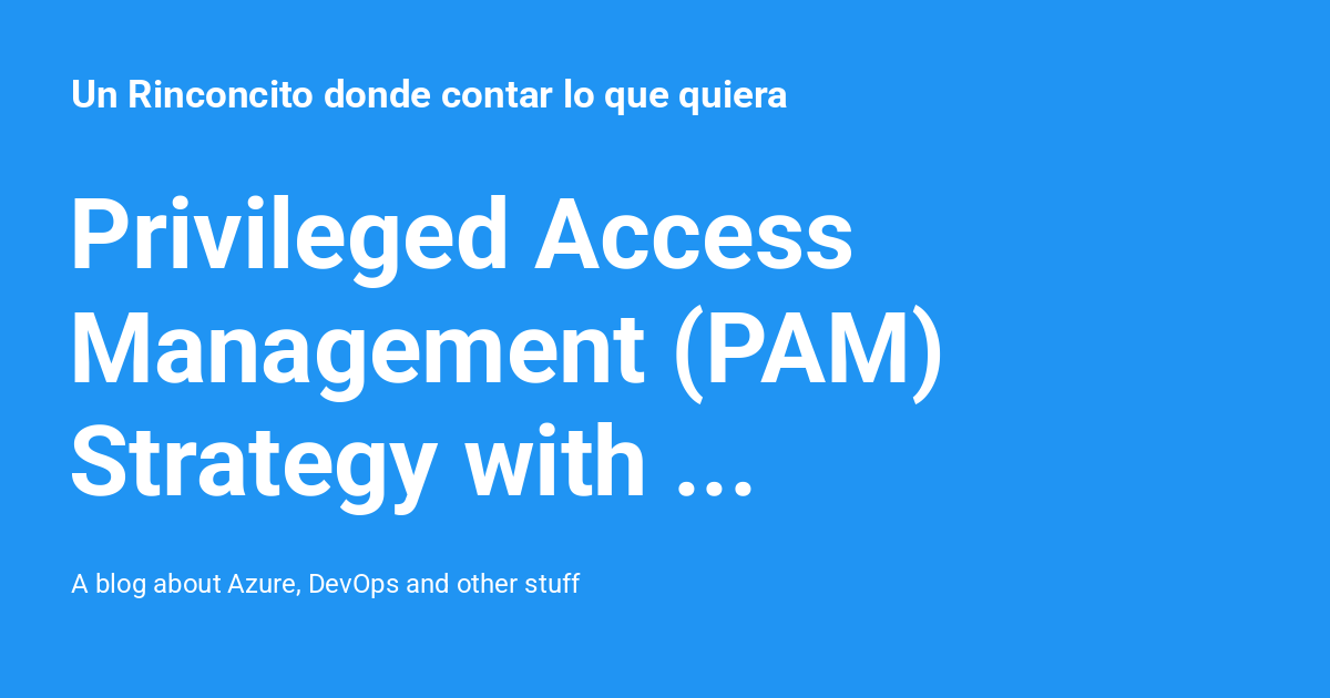 Privileged Access Management (PAM) Strategy with Microsoft Entra ID and ...