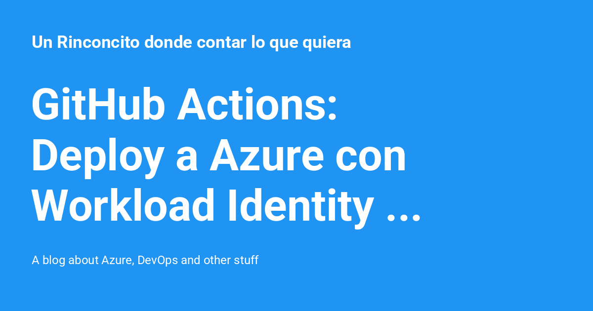 GitHub Actions: Deploy a Azure con Workload Identity Federation - Un ...