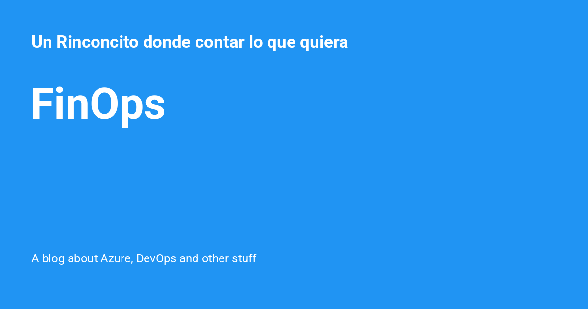 FinOps - Un Rinconcito donde contar lo que quiera